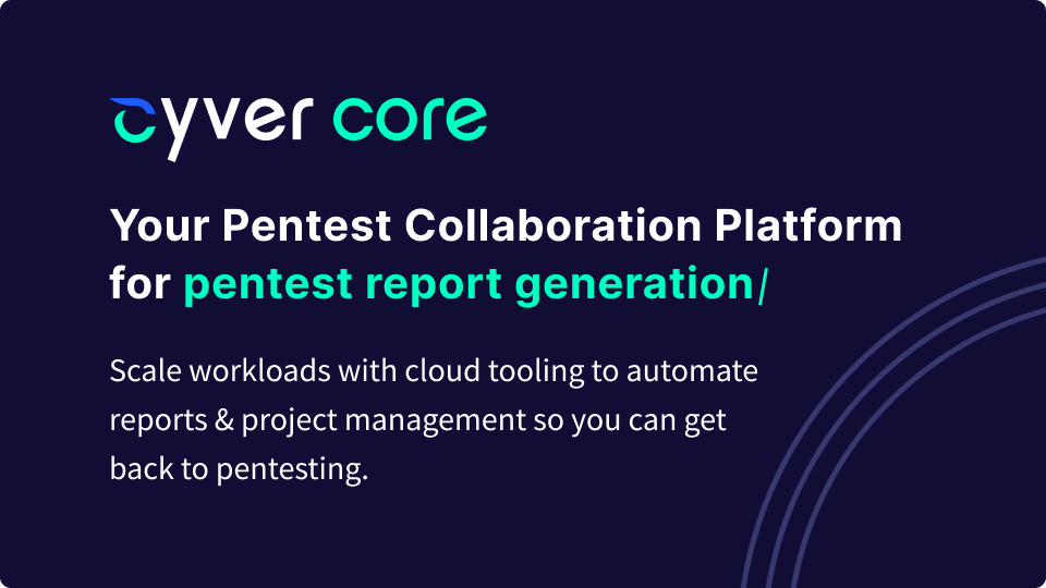 Cyver Core | Your Pentest Collaboration and Management Platform